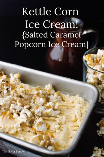 Salted Caramel Popcorn Ice Cream (Kettle Corn Ice Cream) - The Flavor ...