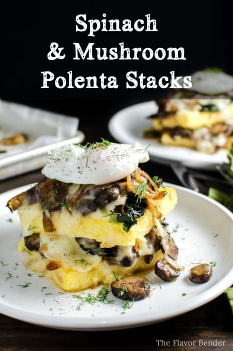 Spinach and Mushroom Polenta Stacks - The Flavor Bender